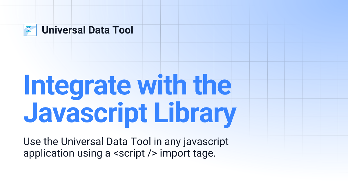 Integrate with the Javascript Library | Universal Data Tool