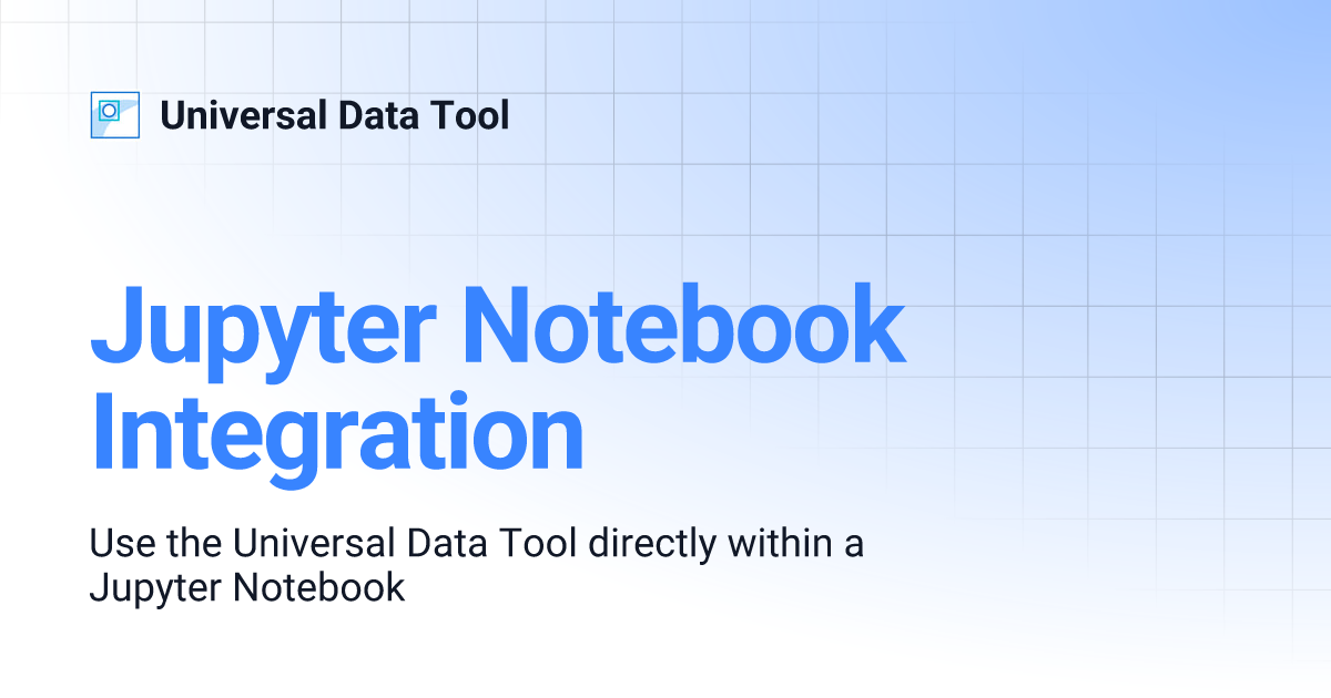 Jupyter Notebook Integration | Universal Data Tool