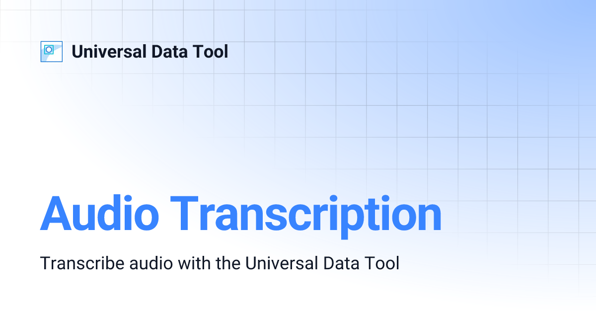 Audio Transcription | Universal Data Tool