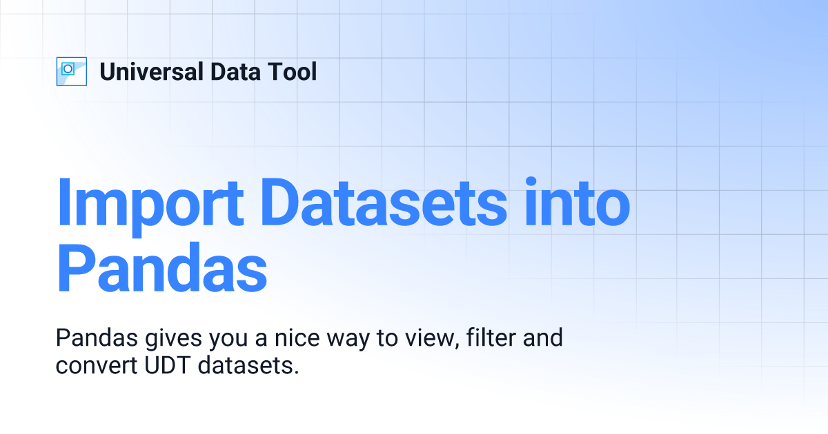 Import Datasets into Pandas | Universal Data Tool