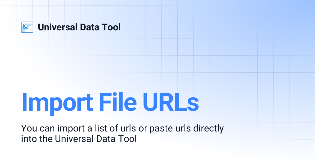 Import File URLs | Universal Data Tool