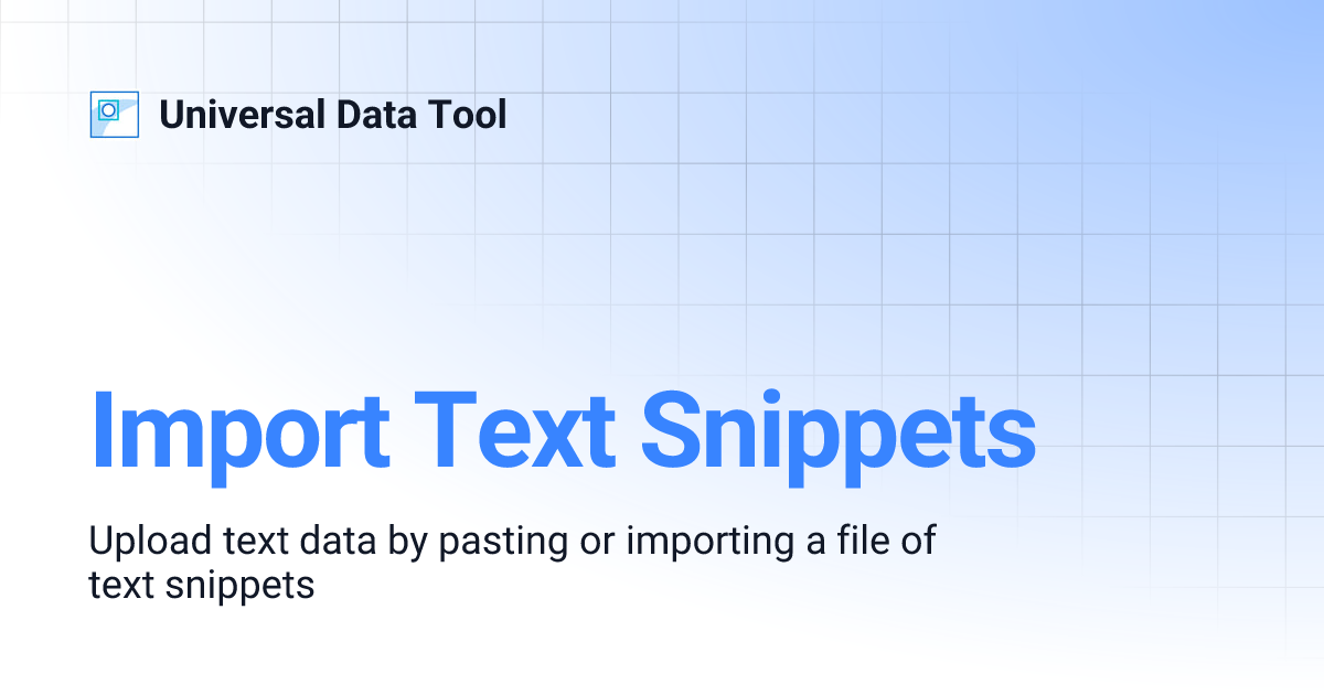 Import Text Snippets | Universal Data Tool